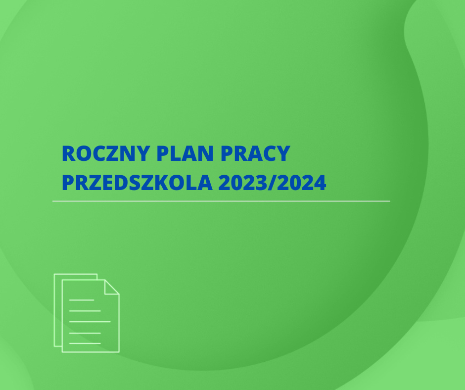 Roczny plan pracy przedszkola 2023/2024 - Lepsza Strona Edukacji