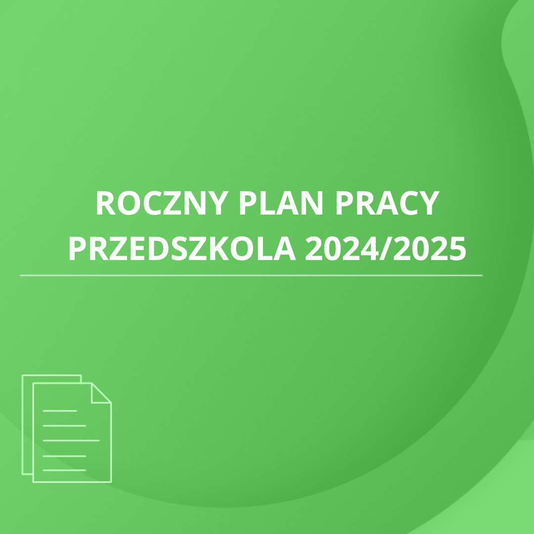 Roczny plan pracy przedszkola na rok szkolny 2024/2025 - Lepsza Strona ...