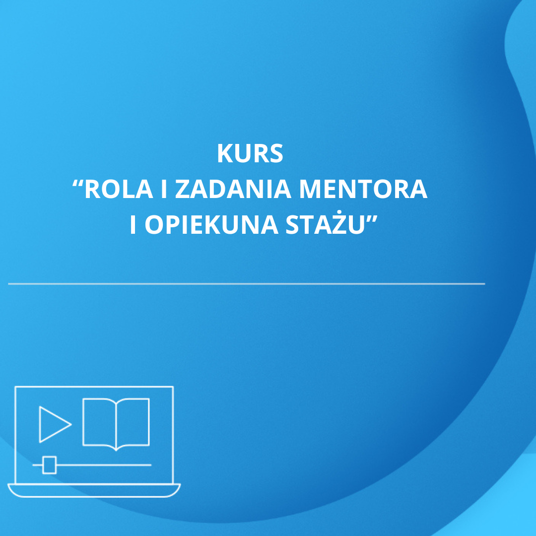 kurs "Rola i zadania mentora i opiekuna stażu" - Lepsza Strona Edukacji